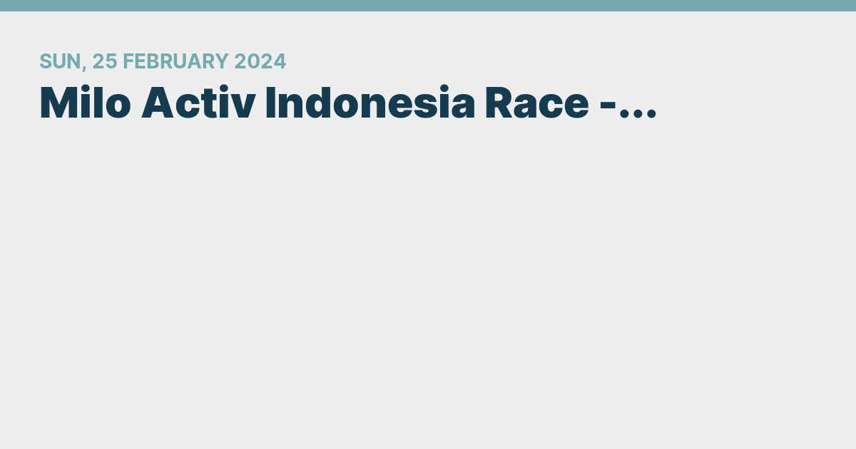 Milo Activ Indonesia Race - Bogor Series - 2024