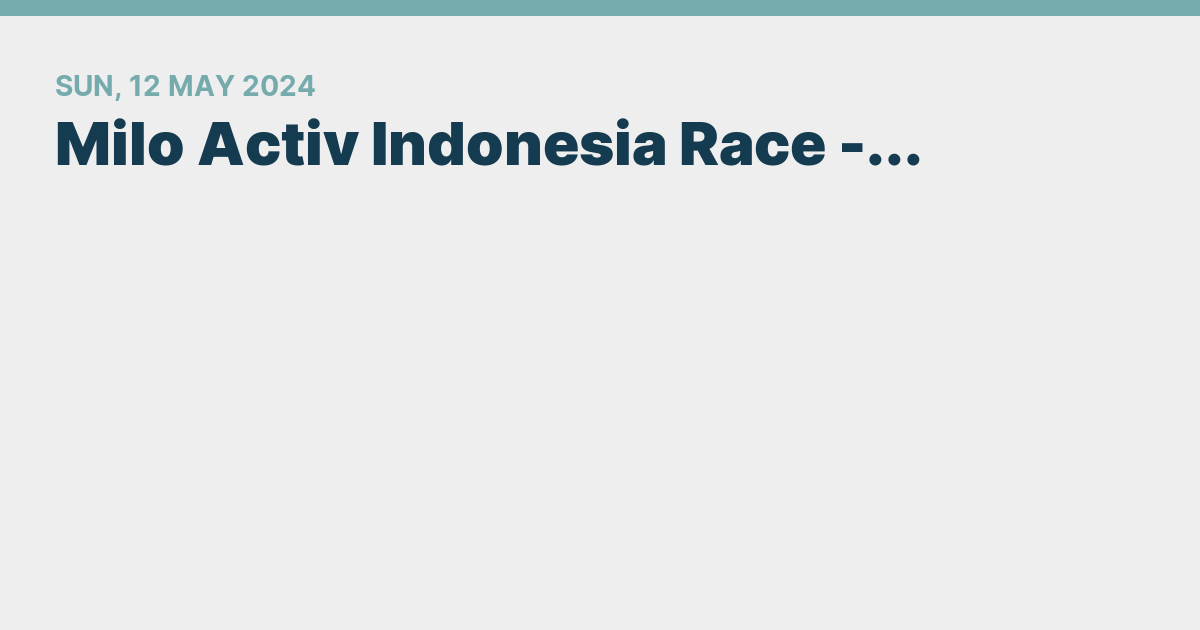 Milo Activ Indonesia Race - Bandung Series 2024 - Bandung