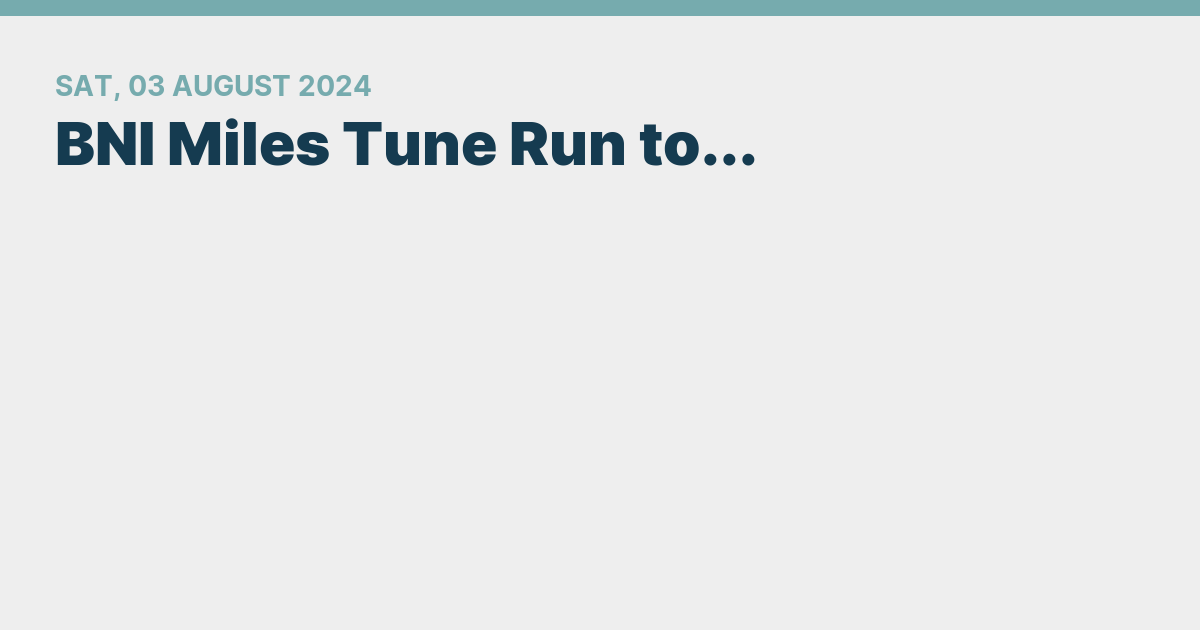 BNI Miles Tune Run to the Beat - 2024 BNI Miles Tune Run to the Beat - 2024