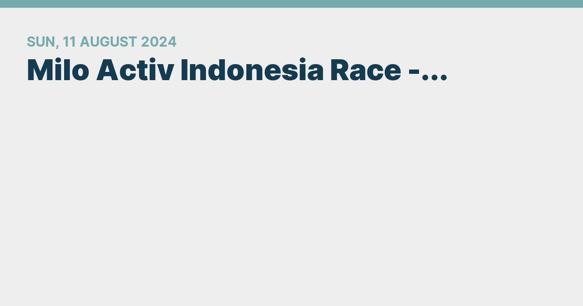 Milo Activ Indonesia Race - Solo Series 2024 - Surakarta